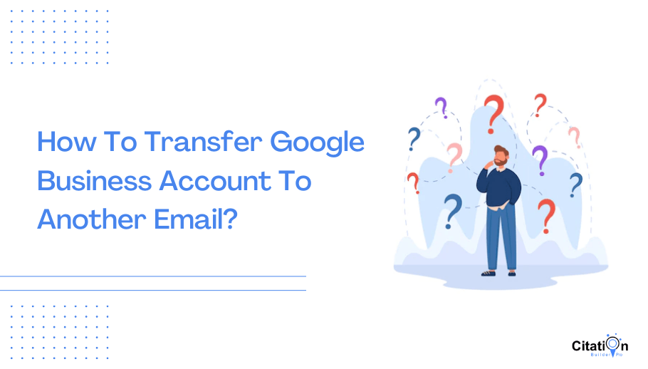 How To Transfer Google Business Account To Another Email 