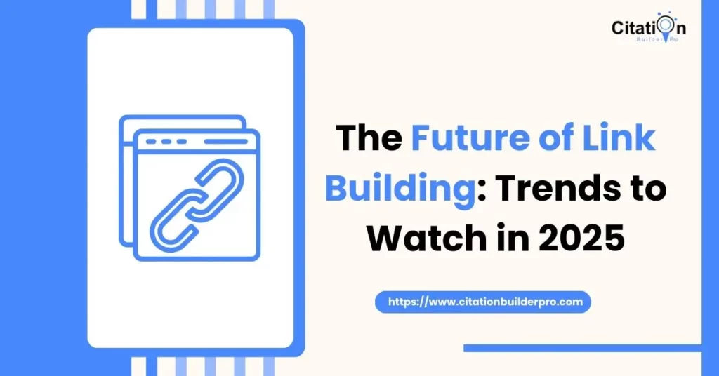 Future of Link Building: Trends to Watch in 2025